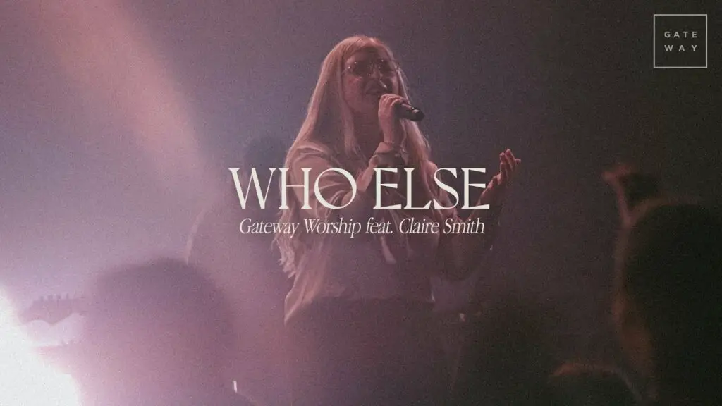 Gateway Worship - Who Else (Live) Lyrics | MelodicWorship.com